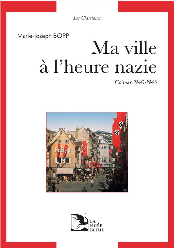 Ma ville à l'heure nazie - journal 1940-1945 : Marie-Joseph Bopp ...