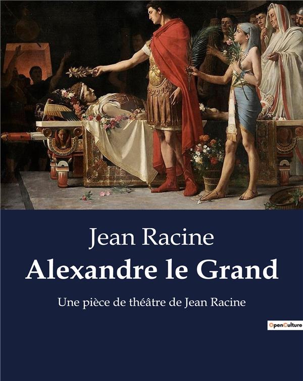 Alexandre le Grand : Une pièce de théâtre de Jean Racine : Jean Racine - Livres audio - CD | Cultura