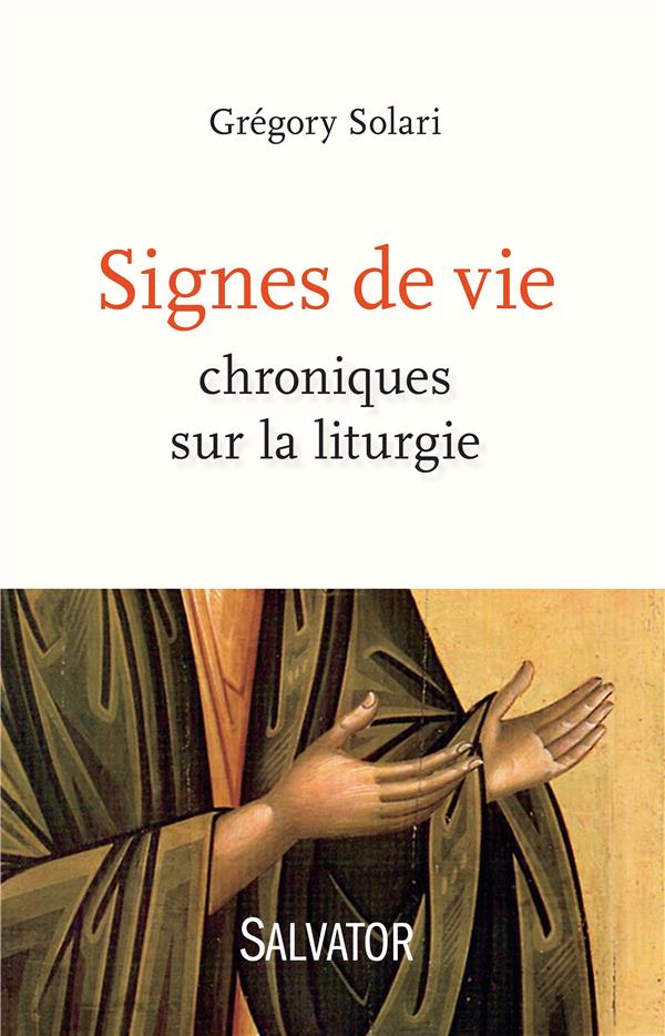 Signes de vie - chroniques sur la liturgie : Grégory Solari ...