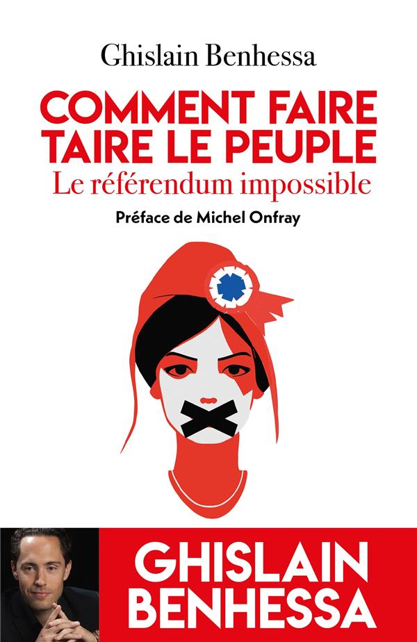 Le référendum impossible : comment faire taire le peuple : Ghislain Benhessa - 2810011834 ...