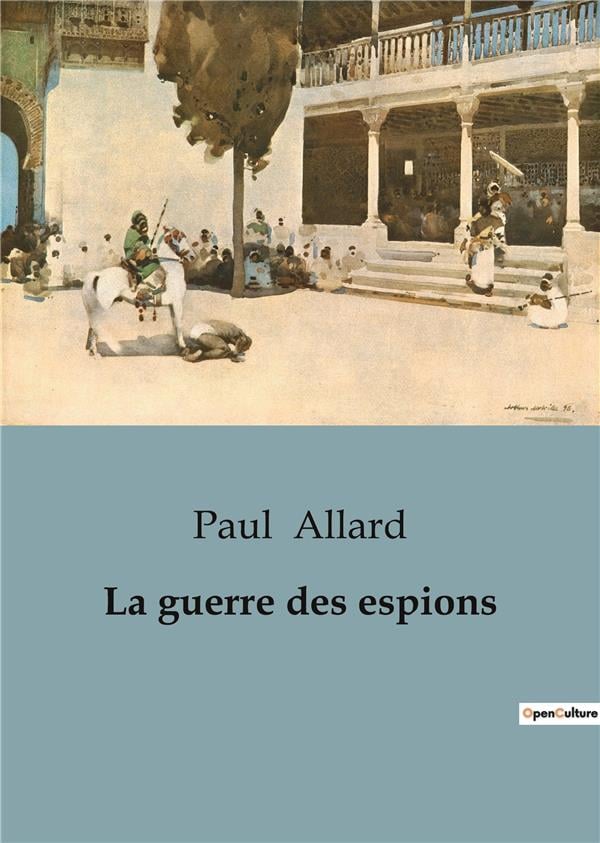 La guerre des espions : Paul Allard - Livre Philosophie | Cultura