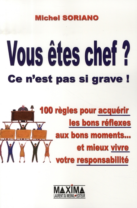 Vous êtes chef ? ce n'est pas si grave - 100 règles pour acquérir les ...