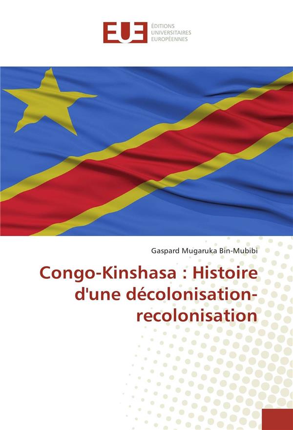 Congo-kinshasa : histoire d'une decolonisation-recolonisation - Livres ...
