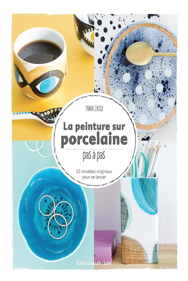 La peinture sur porcelaine - pas à pas - 22 modèles originaux pour se ...
