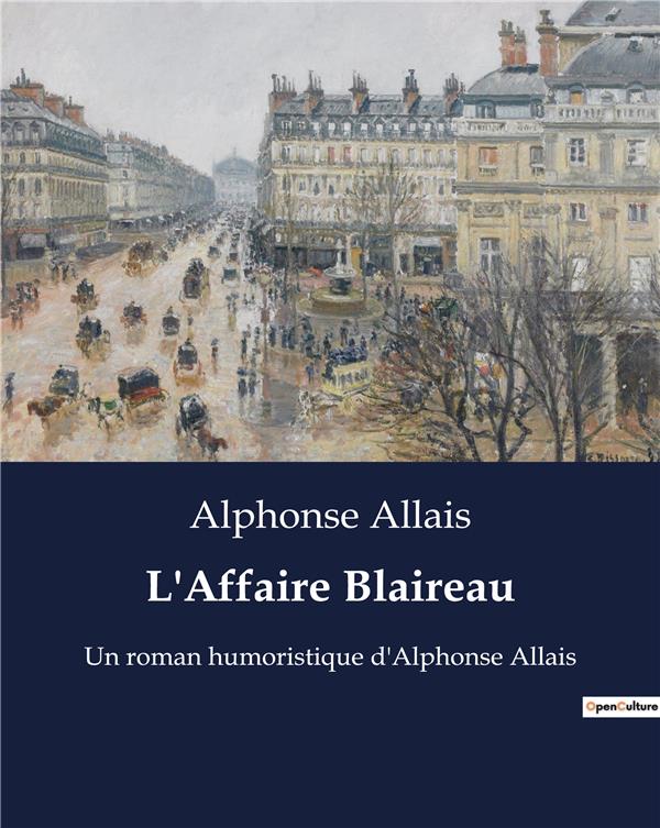 L'Affaire Blaireau : Un roman humoristique d'Alphonse Allais : Alphonse ...