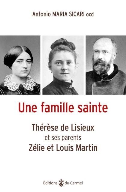 Une famille sainte : Thérèse de Lisieux et ses parents, Zélie et Louis ...