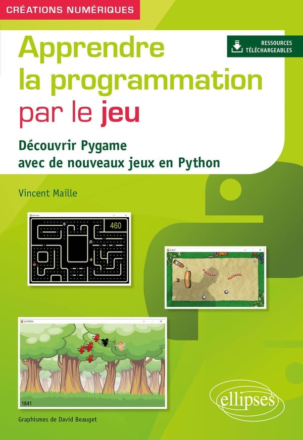 Apprendre la programmation par le jeu - découvrir Pygame avec de ...