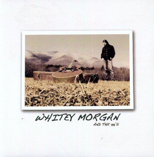 Whitey Morgan And The 78's Outlaw Honky Tonk Folk : Whitey Morgan ...