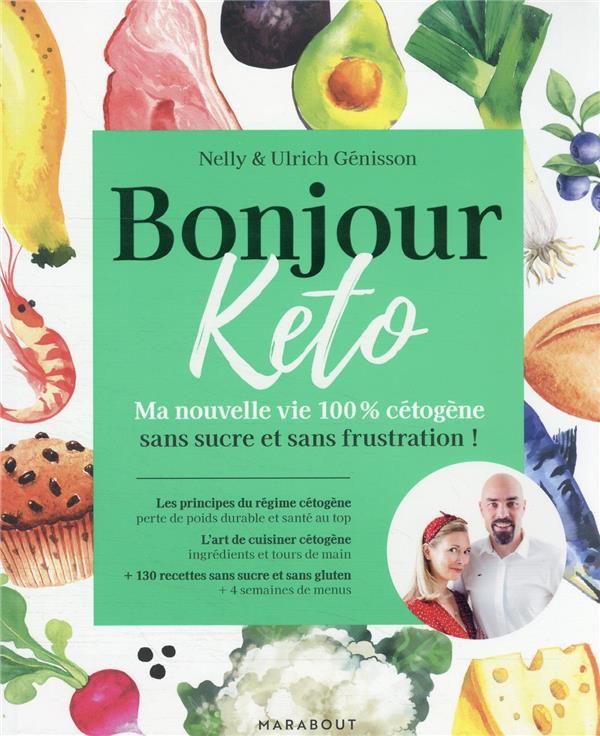 Bonjour keto : ma nouvelle vie 100% cétogène sans sucre et sans ...