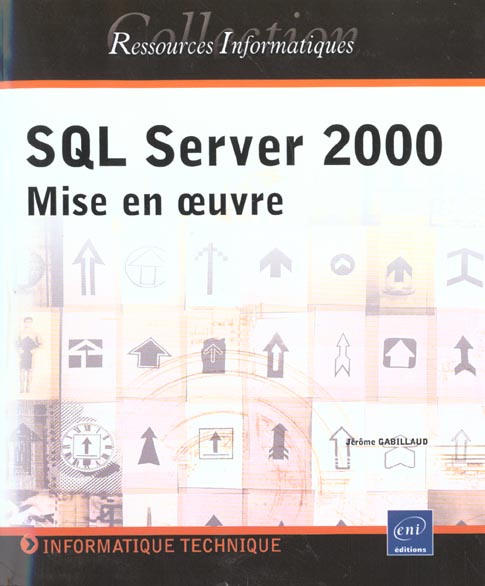 Sql server 2000 - mise en oeuvre : Jérôme Gabillaud - 2746012731 ...