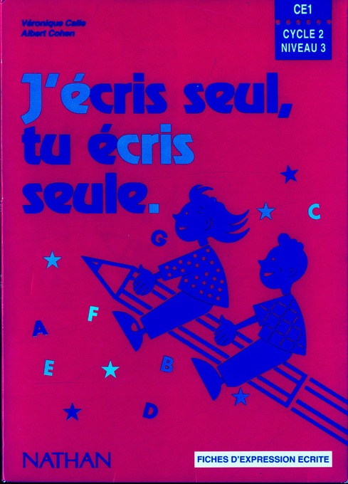 J'écris seul, tu écris seule - CE1 - fichier de l'élève : Véronique ...
