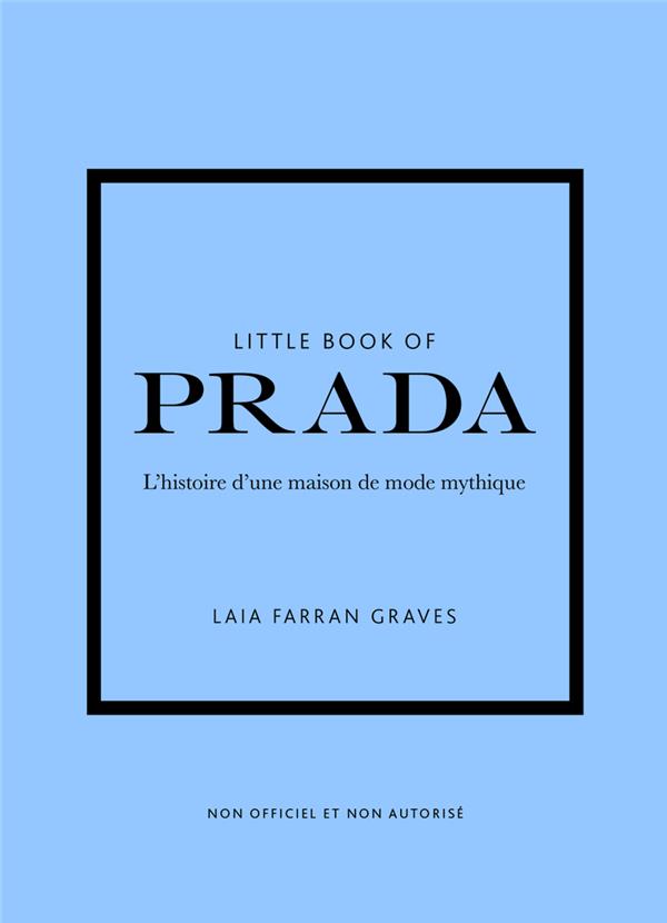 Little book of Prada : l'histoire d'une maison de mode mythique : Laia ...