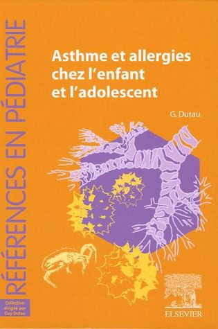 Asthme et allergies chez l'enfant et l'adolescent : Guy Dutau - Livre ...