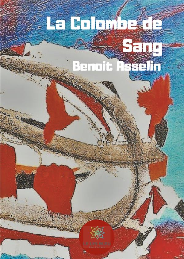 La colombe de sang : Benoit Asselin - 2851136062 | Cultura