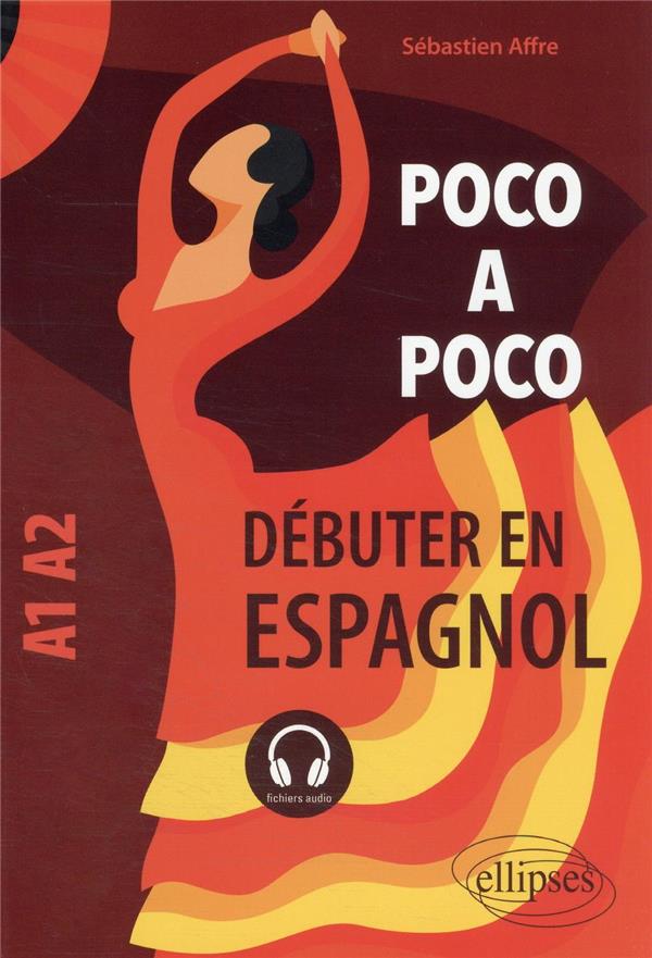 Poco a poco : débuter en espagnol (a1-a2) : Sébastien Affre ...