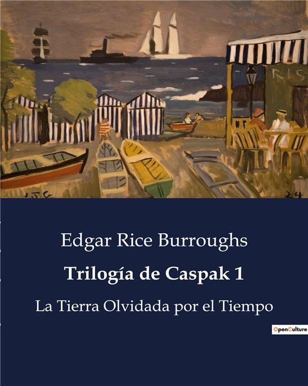 Trilogia de Caspak 1 : La Tierra Olvidada por el Tiempo : Edgar Rice ...