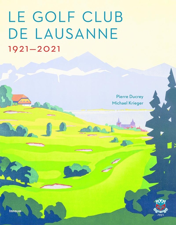 Le Golf Club de Lausanne 1921-2021 : Pierre Ducrey - Livre de Sport ...
