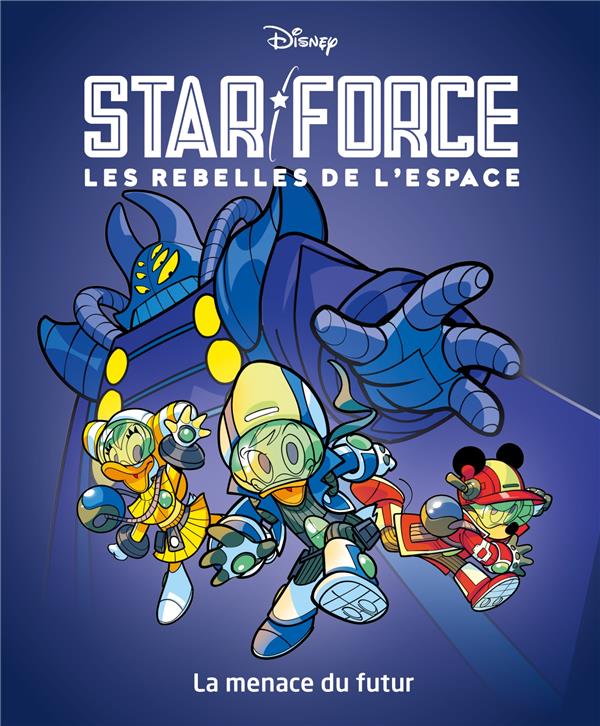 Star force, Les rebelles de l'espace Tome 1 : La menace du futur : : Disney - 2377582109 - BD ...