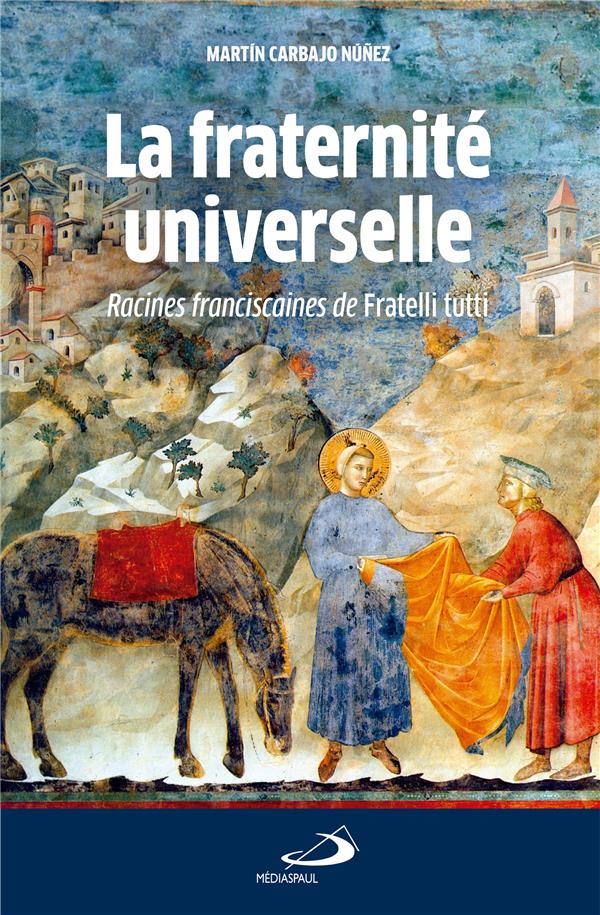 La fraternité universelle : racines franciscaines de Fratelli tutti ...