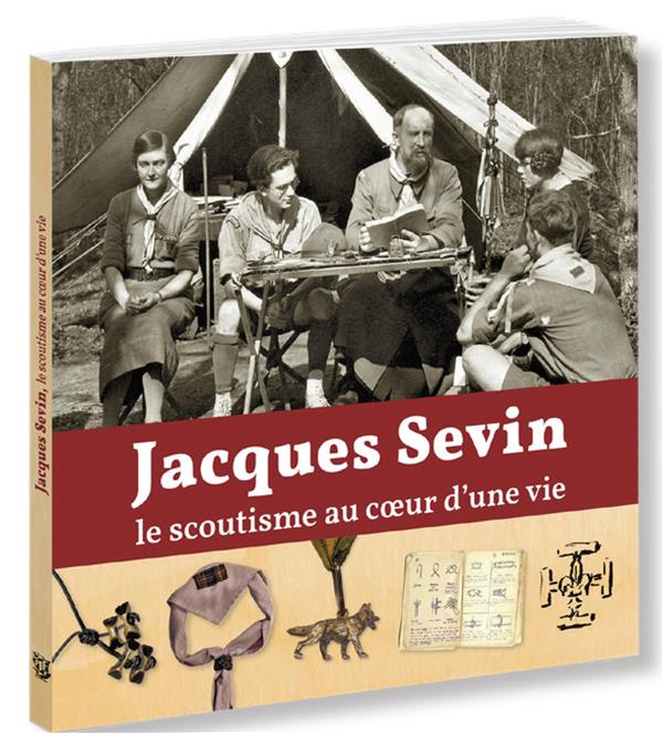 Jacques sevin - le scoutisme au coeur d'une vie - 2708881744 - Livre ...