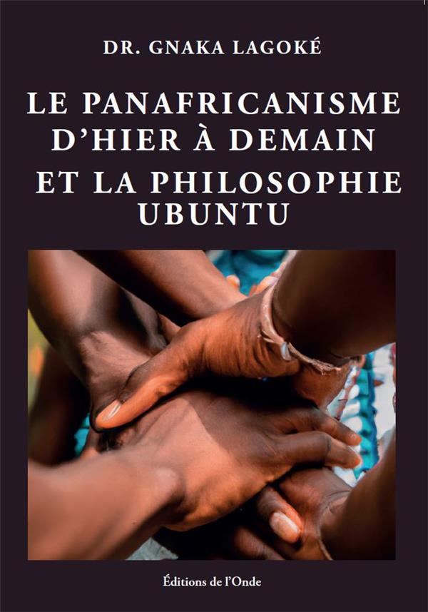 Le panafricanisme d'hier à demain et la philosophie Ubuntu : Gnaka ...