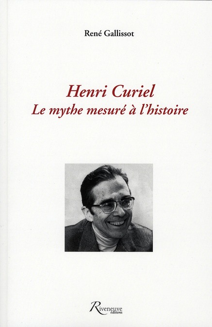 Henri Curiel - le mythe mesuré à l'histoire : René Gallissot ...