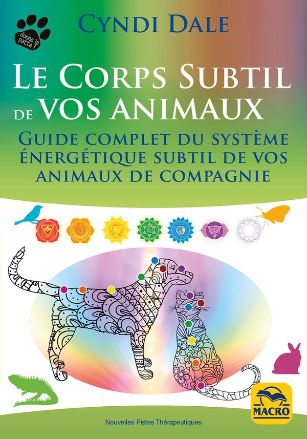 Le corps subtil de vos animaux : Guide complet du système énergétique ...