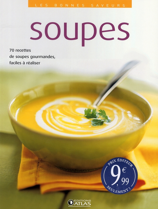 Soupes - 70 recettes de soupes gourmandes, faciles à réaliser | Cultura