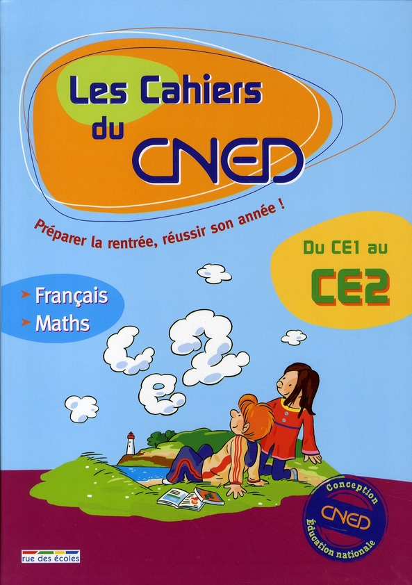 Les cahiers du CNED - préparer la rentrée, réussir son année ! - du CE1 ...