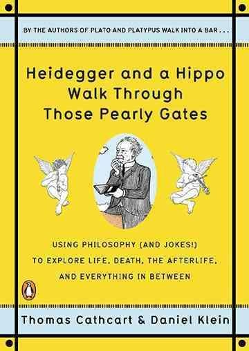 Heidegger and a Hippo Walk Through those Pearly Gates : Thomas Cathcart ...