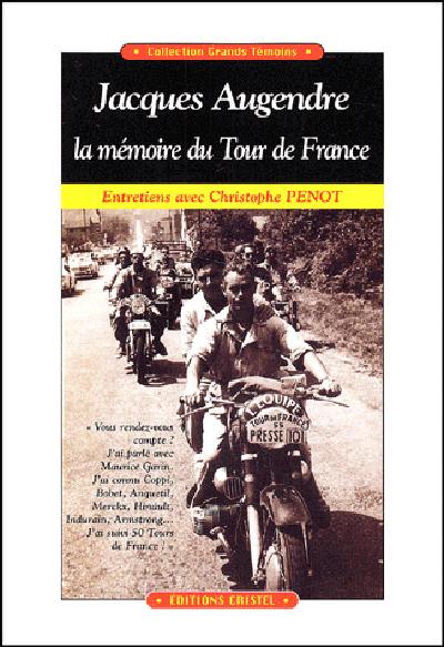 Jacques augendre,memoire du tour de fran : Christophe Penot ...
