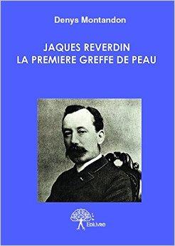 Jacques reverdin - la première greffe de peau : Denys Montandon - Livre ...