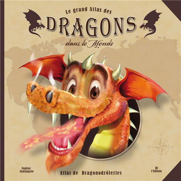 Le grand atlas des dragons : Eugène Santangelo | Cultura