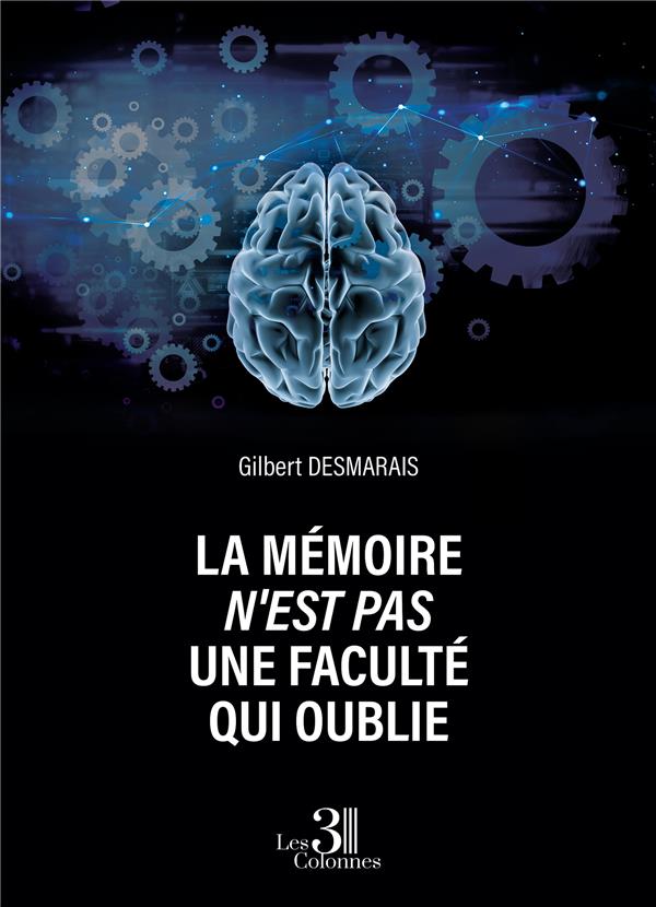 La mémoire n'est pas une faculté qui oublie : Gilbert Desmarais ...