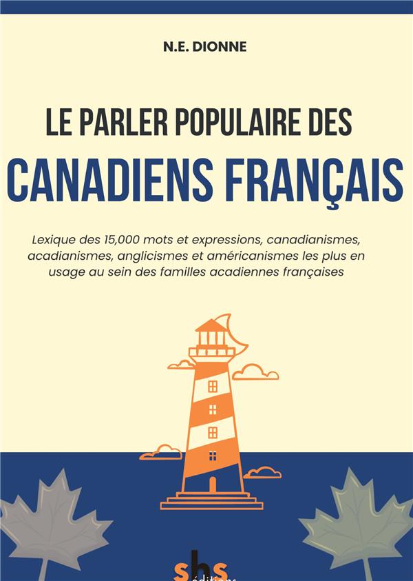 Le parler populaire des Canadiens français : Lexique des 15,000 mots et ...