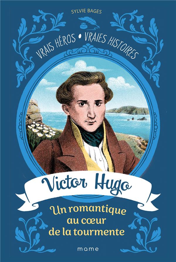 Victor Hugo, un romantique au coeur de la tourmente : Sylvie Bages ...