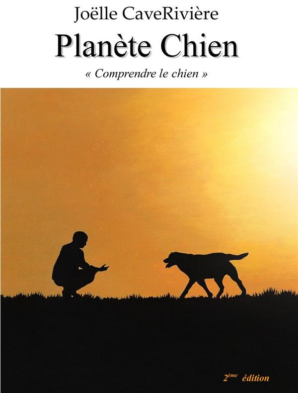 Planète chien - comprendre le chien (2e édition) (2e édition) : Joëlle ...