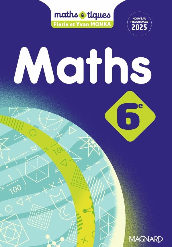 Maths & tiques : 6e : Manuel élève (édition 2025) : Yvan Monka, Florie Monka - Manuels scolaires ...