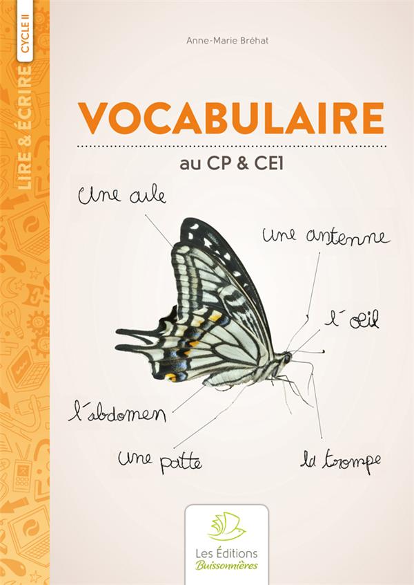 Lire & écrire : cycle 2 - vocabulaire au CP & CE1 : Anne-Marie Bréhat ...