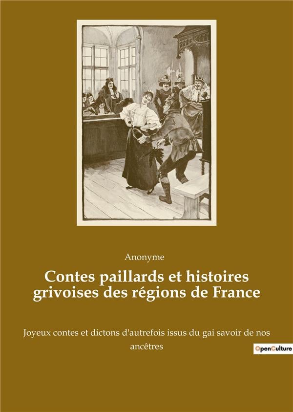 Contes paillards et histoires grivoises des regions de france - joyeux ...