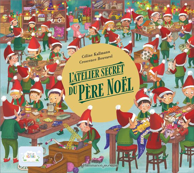 L'atelier secret du Père Noël : Crescence Bouvarel,Céline Kallmann ...