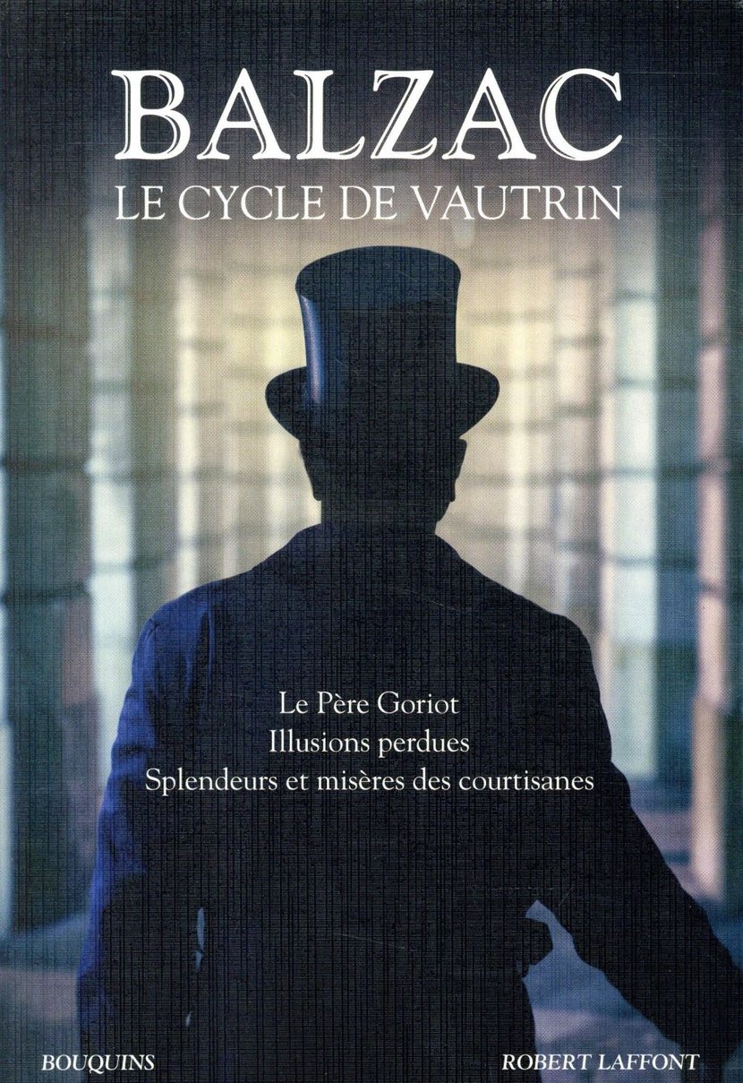Balzac - le cycle de vautrin - le père goriot, illusions perdues ...