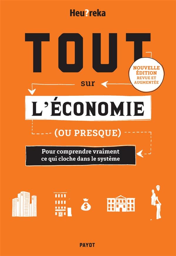 Tout sur l'économie, ou presque : Pour comprendre vraiment ce qui ...