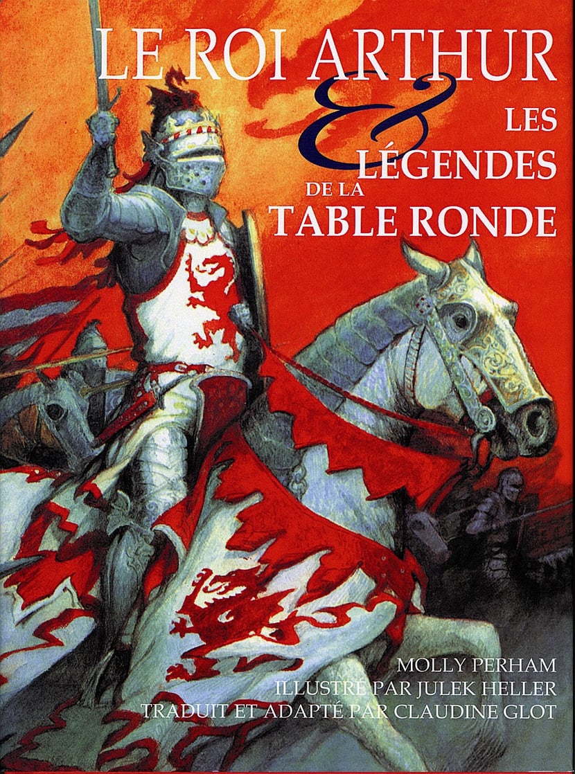 Le roi Arthur - les légendes de la table ronde : Claudine Glot,Julek ...