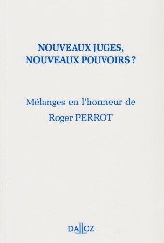 Nouveaux juges, nouveaux pouvoirs ? - mélanges en l'honneur de Roger ...