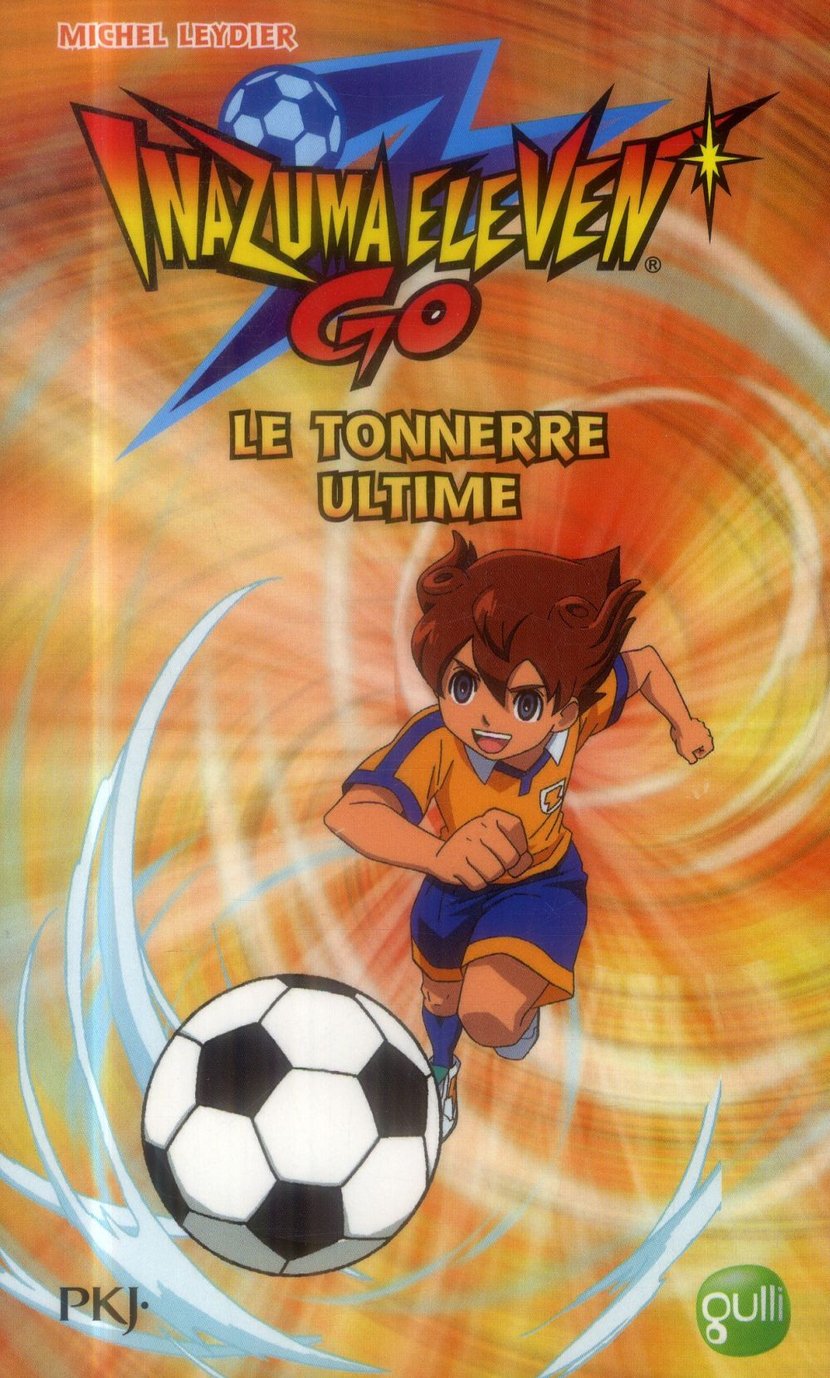 Inazuma eleven t.5 - le tonnerre ultime- Romans - Livres dès 12 ans ...