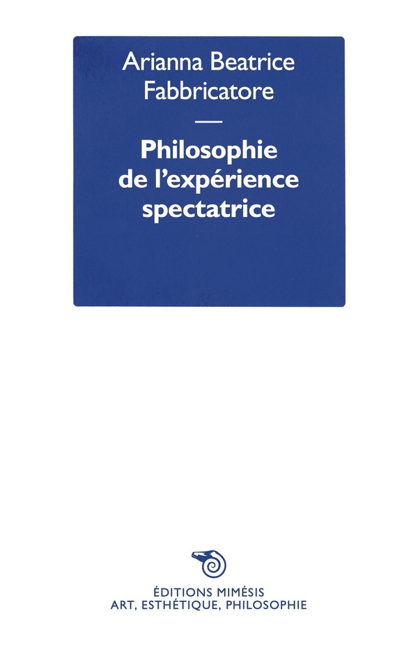 Philosophie de l'expérience spectatrice : Puissances de l'art, entre ...