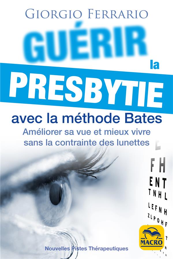 Guérir la presbytie avec la méthode Bates : Améliorer sa vue et mieux ...